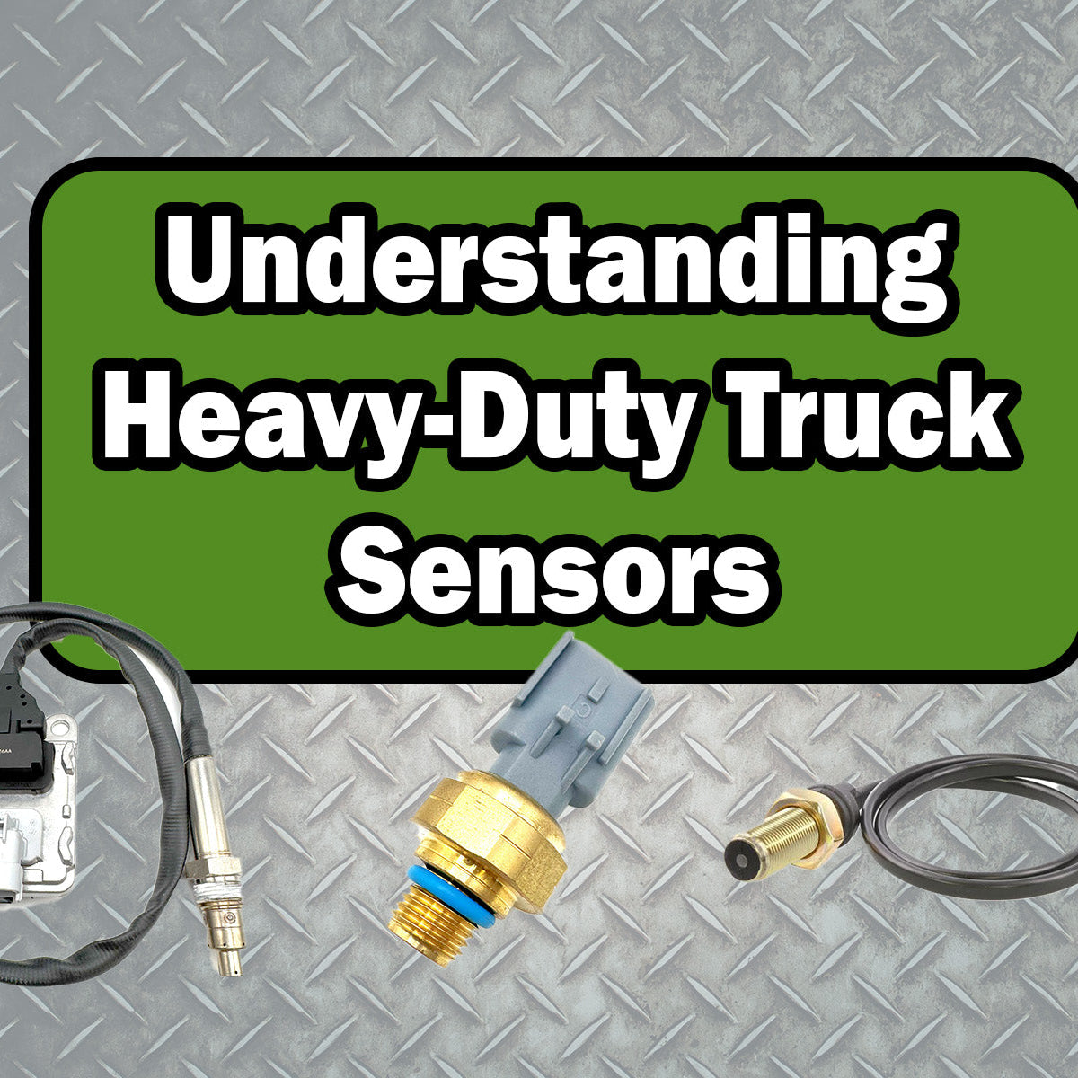 Understanding Heavy-Duty Truck Sensors – Iron Wing Parts