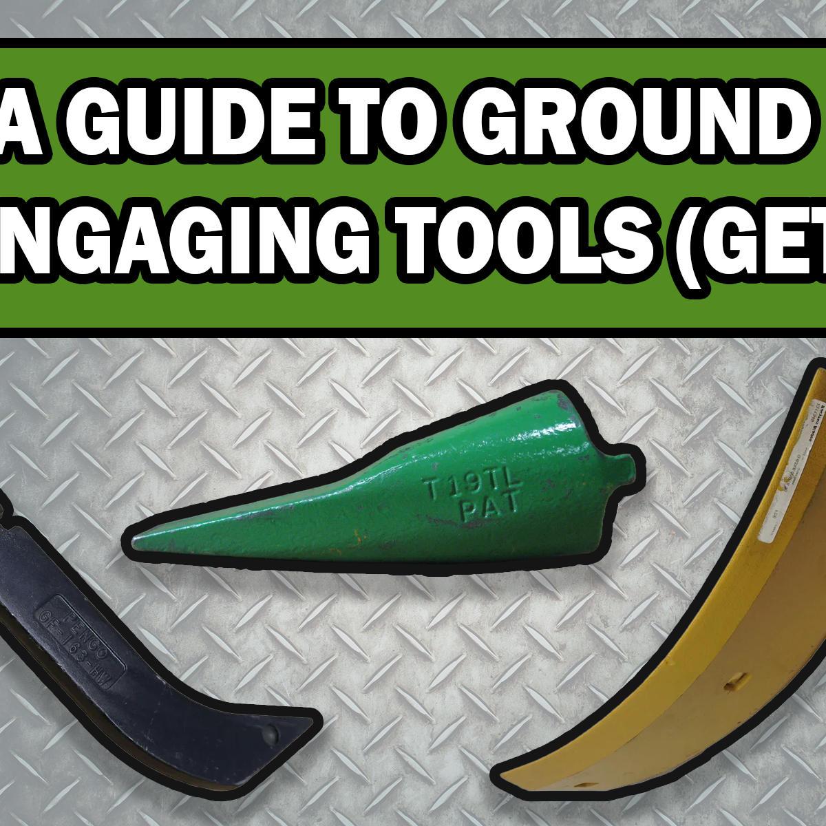 A Guide to Ground Engaging Tools (GET) – Iron Wing Parts