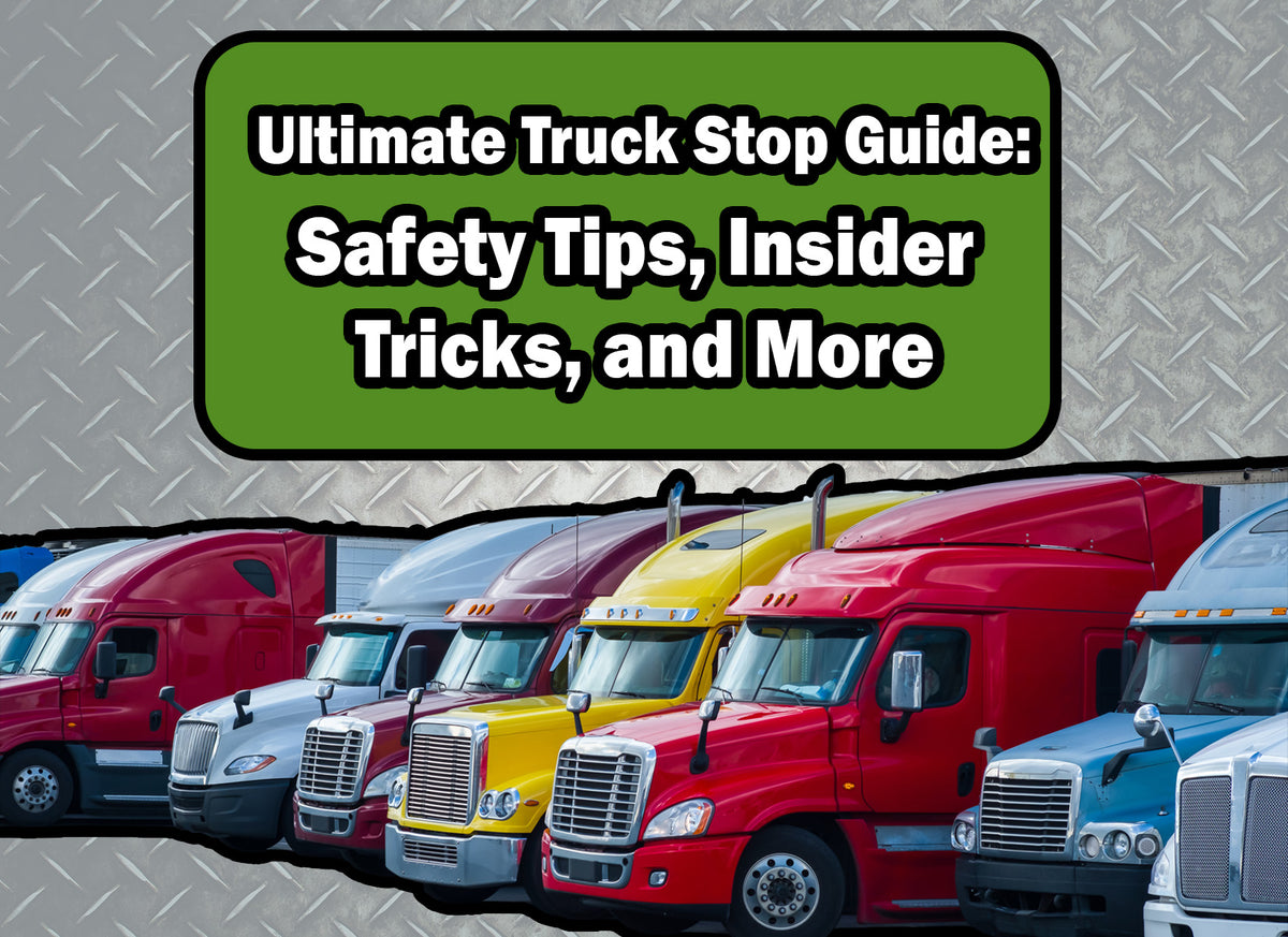 Ultimate Truck Stop Guide: Safety Tips, Insider Tricks, and More – Iron ...